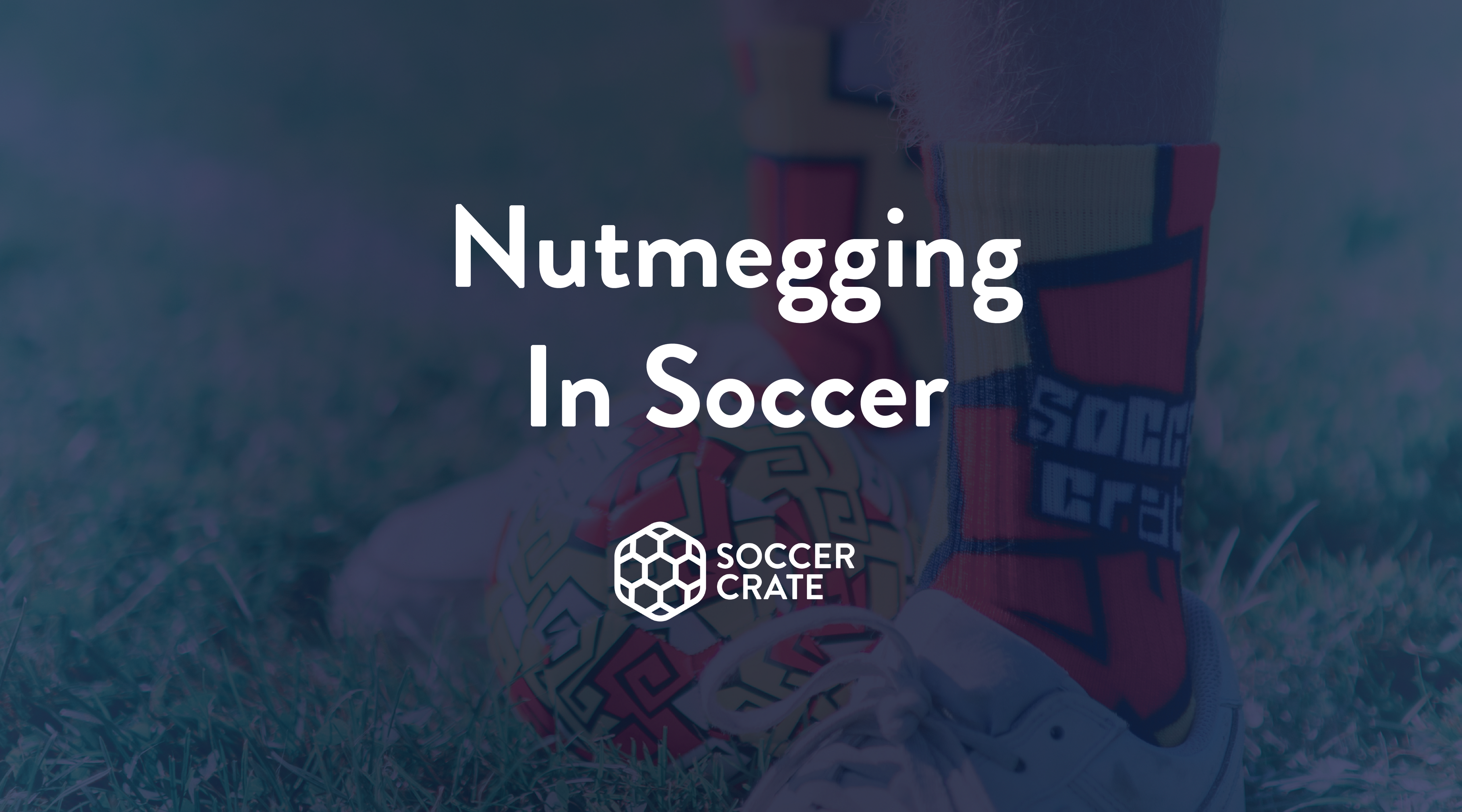 The Art of Nutmegging in Soccer: A Subtle Mastery | Soccercrate